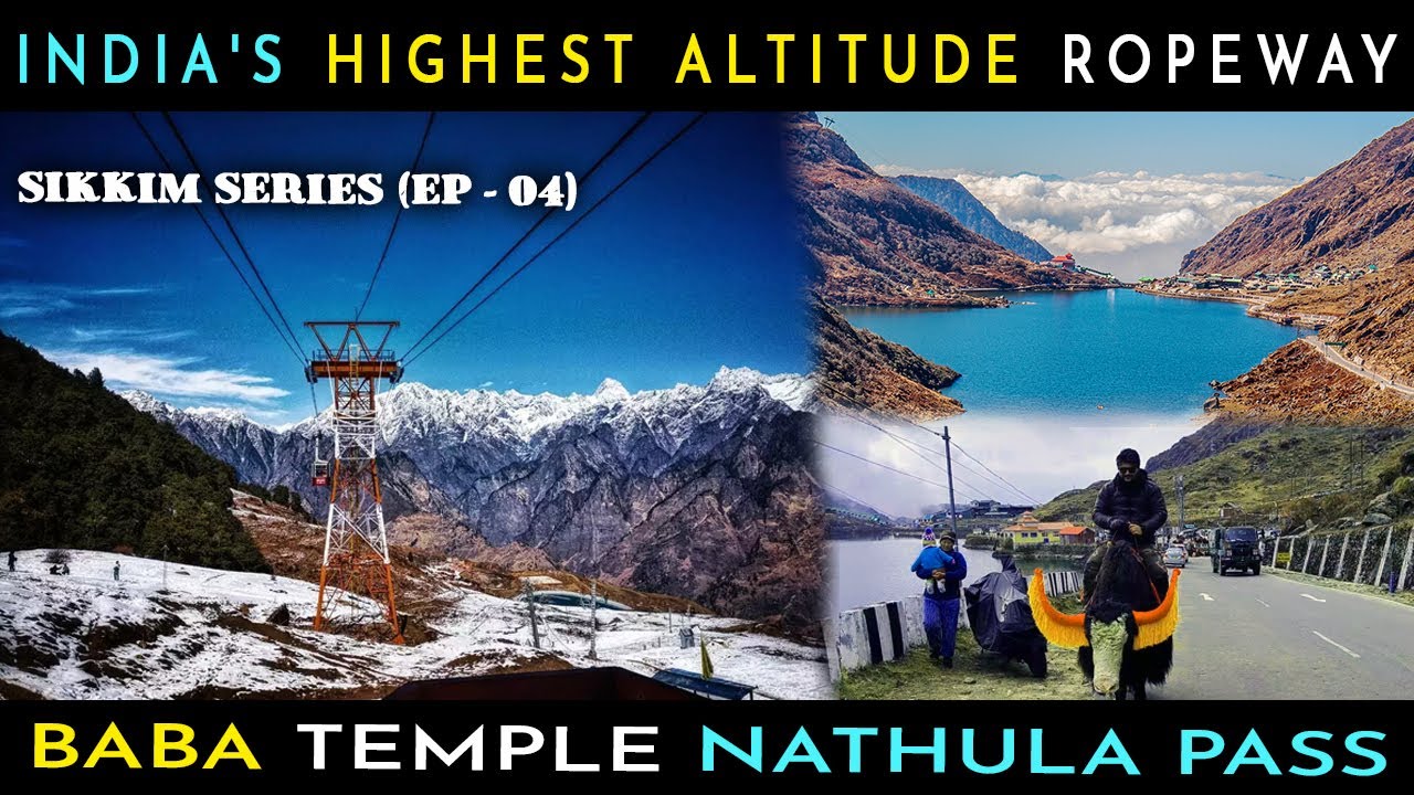 India's Highest Altitude Ropeway | Baba Mandir - Nathula Pass | Sikkim ...