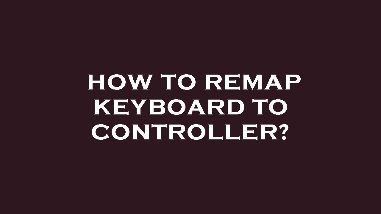 How to remap keyboard to controller? - YouTube