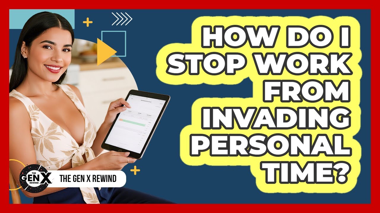 How do I stop work from invading personal time? - YouTube