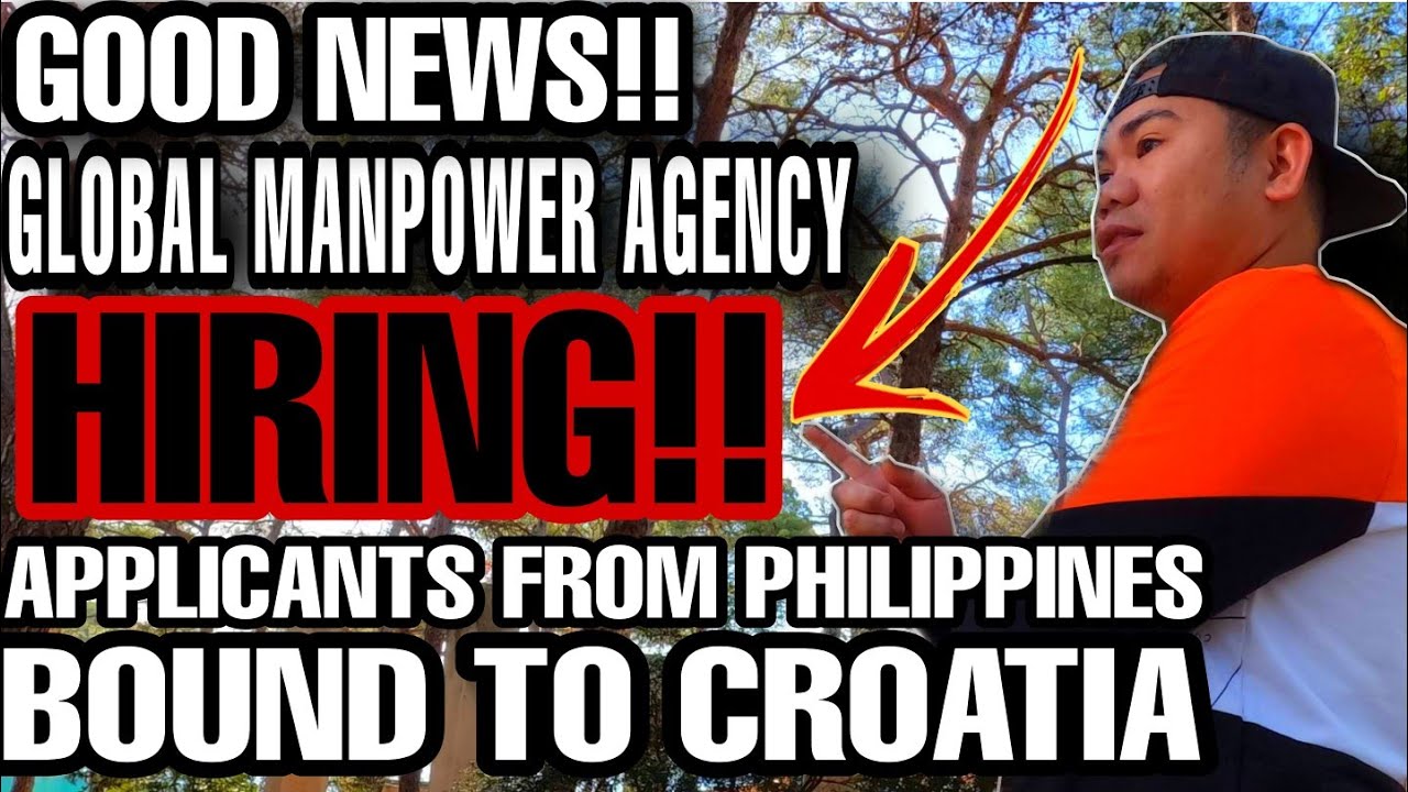 GOOD NEWS !! GLOBAL MANPOWER AGENCY "HIRING"APLICANT FROM PHILIPPINES BOUND TO CROATIA #buhayofw ...