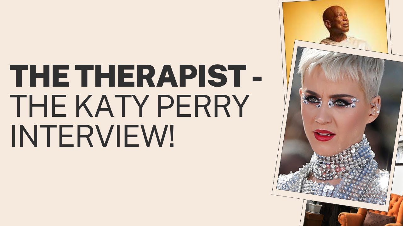 The Therapist - The Katy Perry Interview | 203 - YouTube