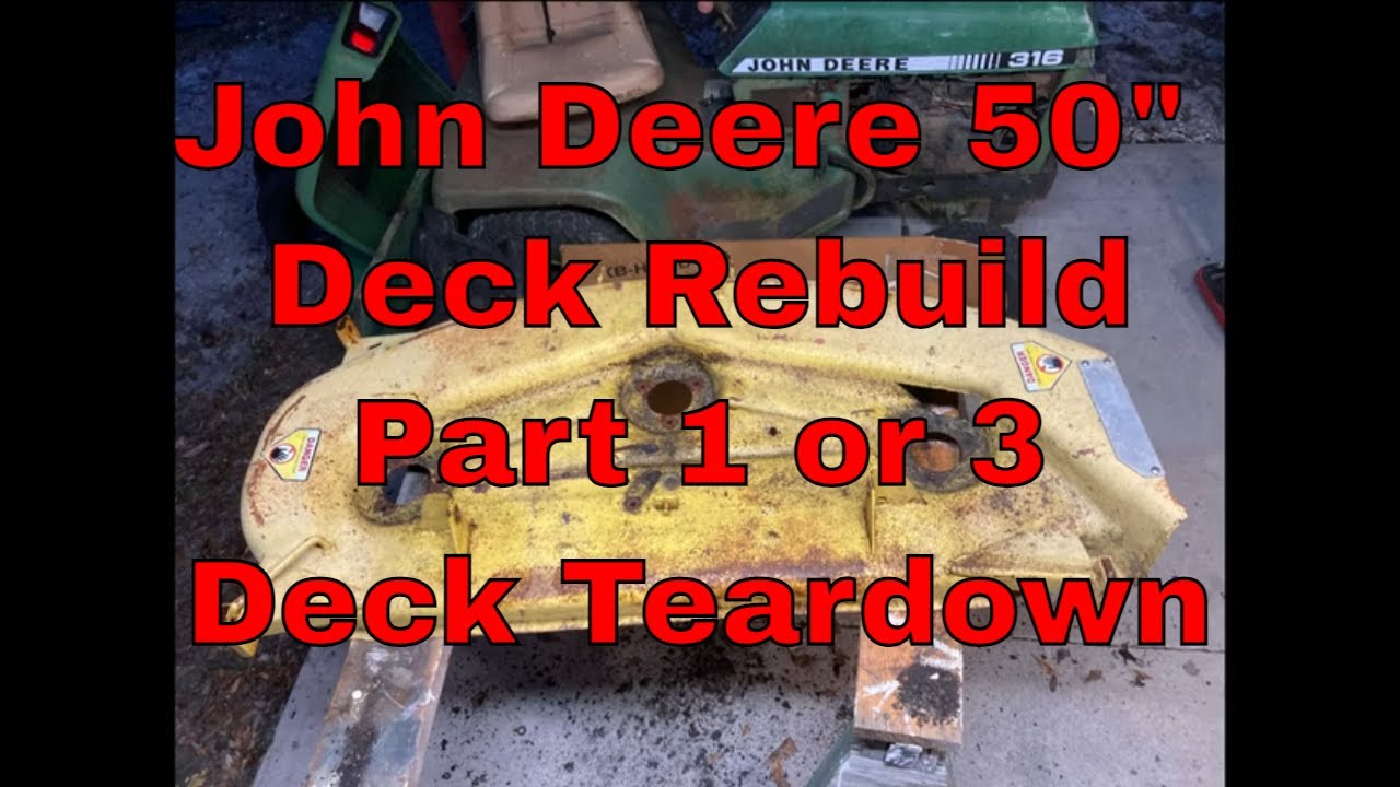 John Deere 50" Deck Rebuild (Part 1: Teardown) - YouTube
