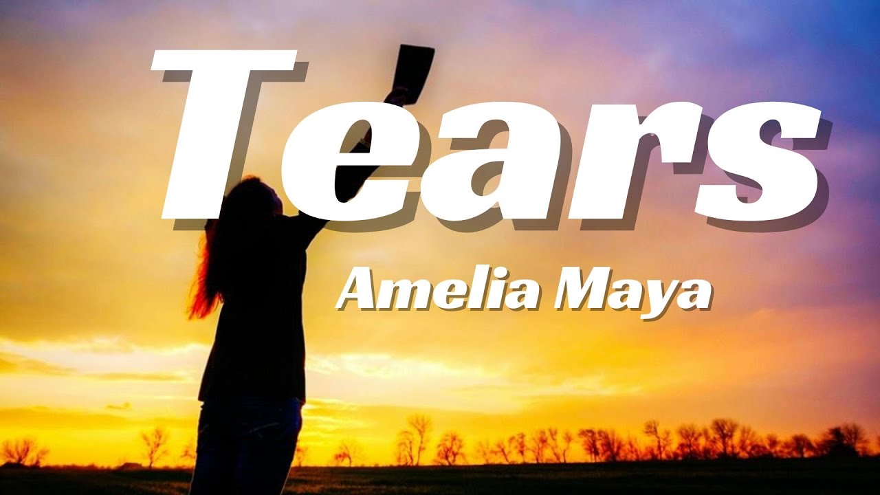 Tears by Amelia Maya Gospel song Lyrics Healing Song, Worship song ...