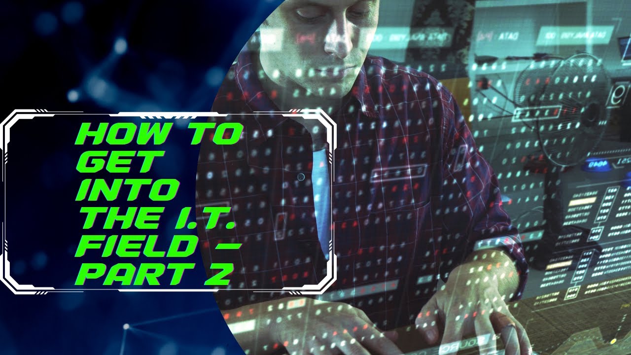 How to get into the IT Field (Part Two: Practical Tips) - YouTube