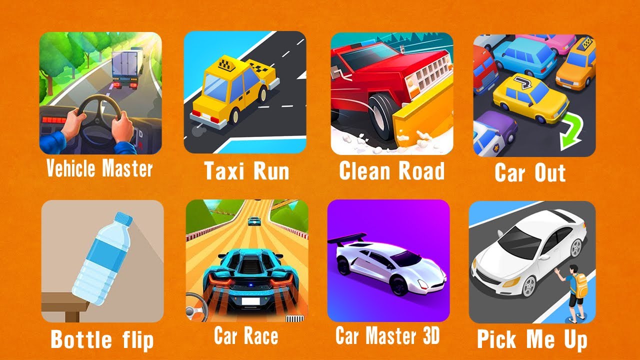 Vehicle Master, Taxi Run, Clean Road, Car out, Bottle Flip, Car Race ...