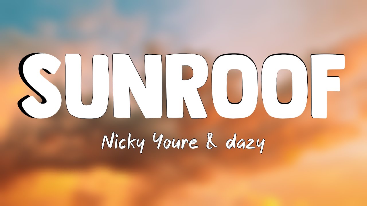 Sunroof - Nicky Youre & dazy {Lyrics Video} 💬 - YouTube