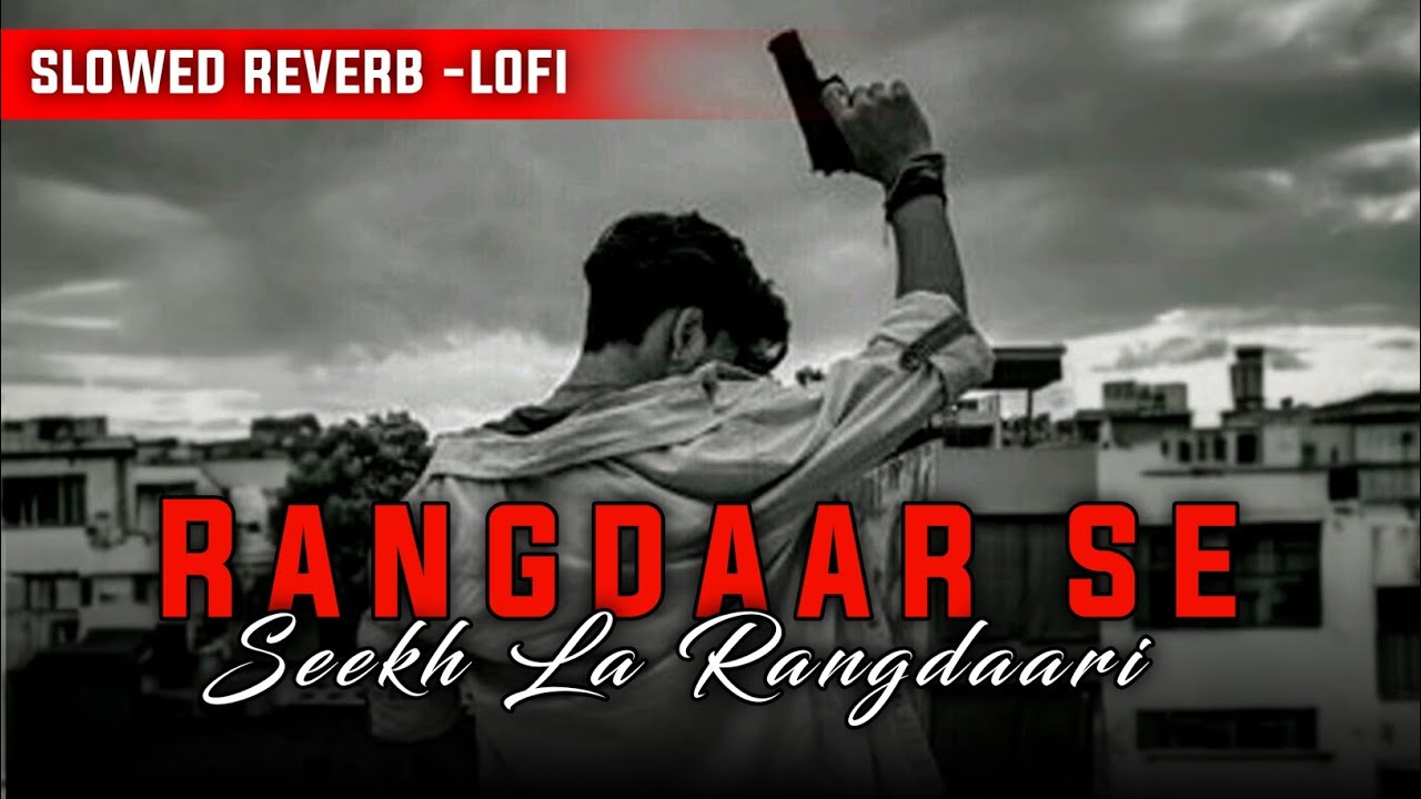 Rangdaar se seekh la Rangdaari slowed reverb lofi song | Ankita Singh ...
