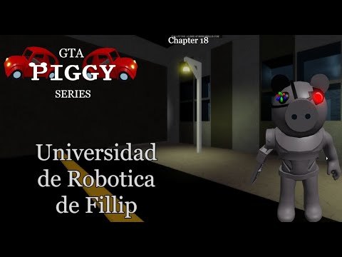 GTA Piggy Series - Chapter 18 - Universidad de robotica de Fillip ...