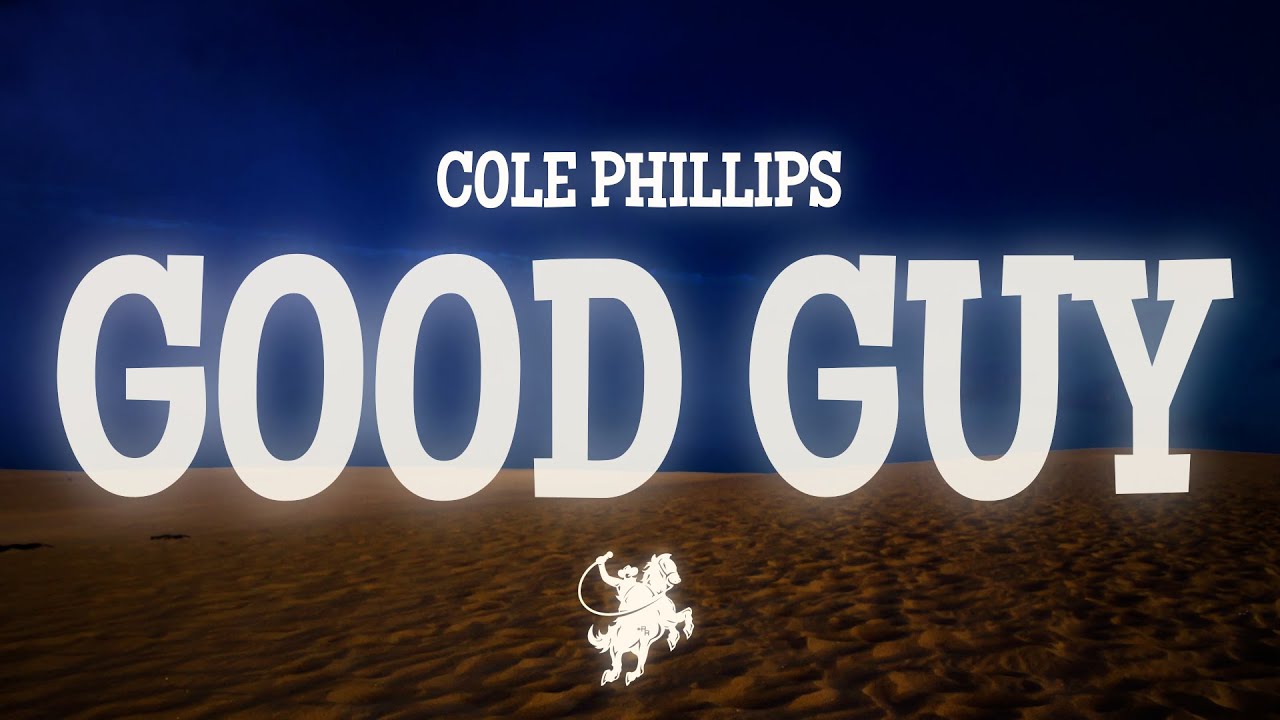 Cole Phillips - Good Guy (Lyrics) - YouTube