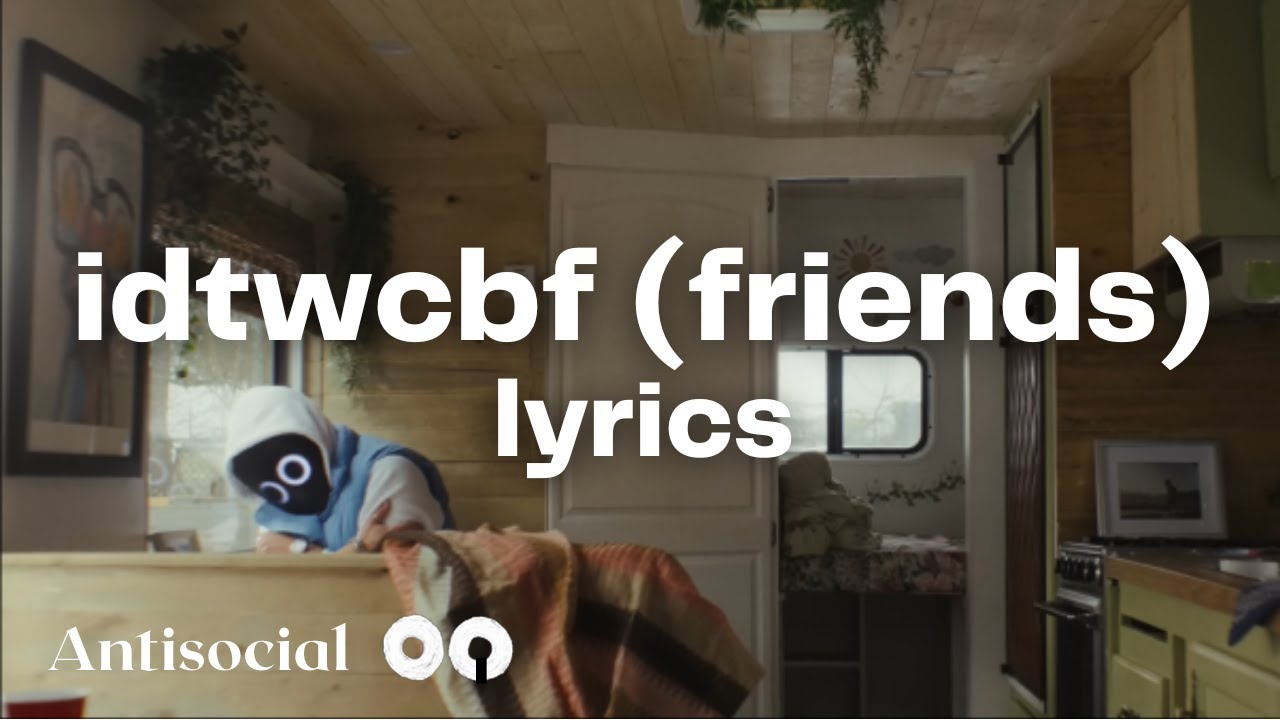 BoyWithUke - idtwcbf (friends) [Lyrics] - YouTube