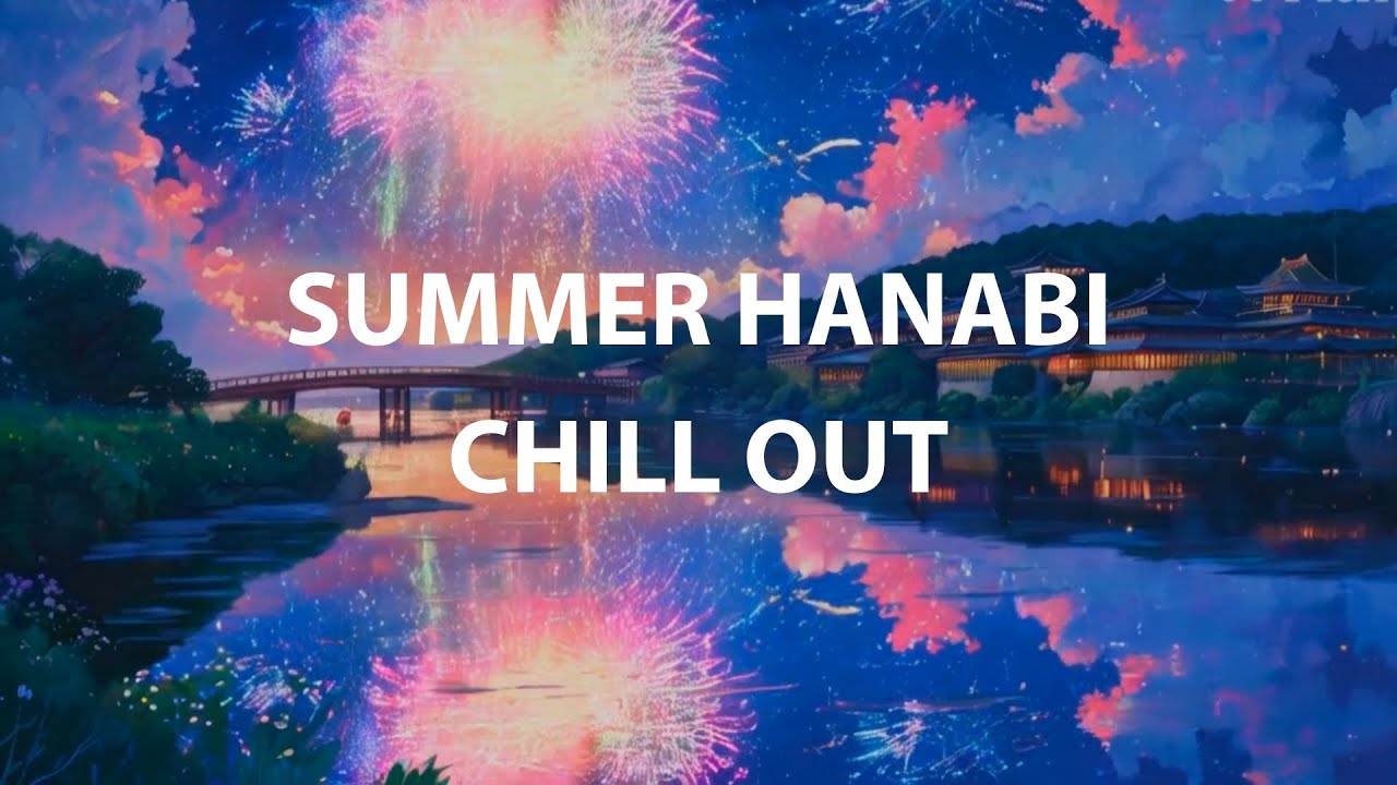 Japan Summer Night Time Chill Out 🎆 - Hanabi - 🎆Lofi Piano Mellow Beats ...