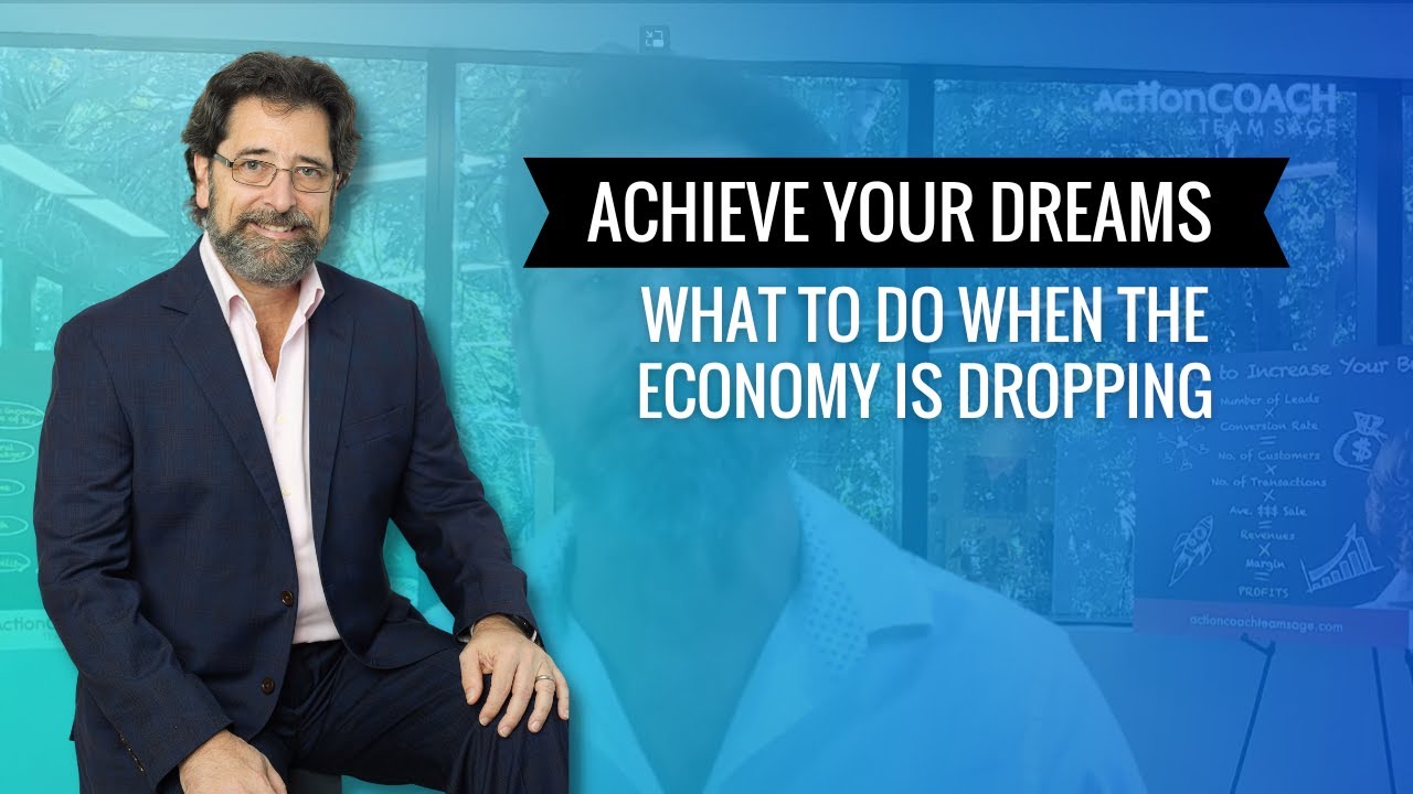 Achieve Your Dreams: What to Do When the Economy is Dropping - Business ...