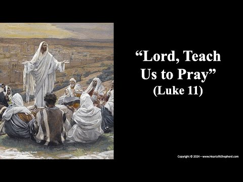 “Lord, Teach Us to Pray” (Luke 11) - A daily Bible study from www ...