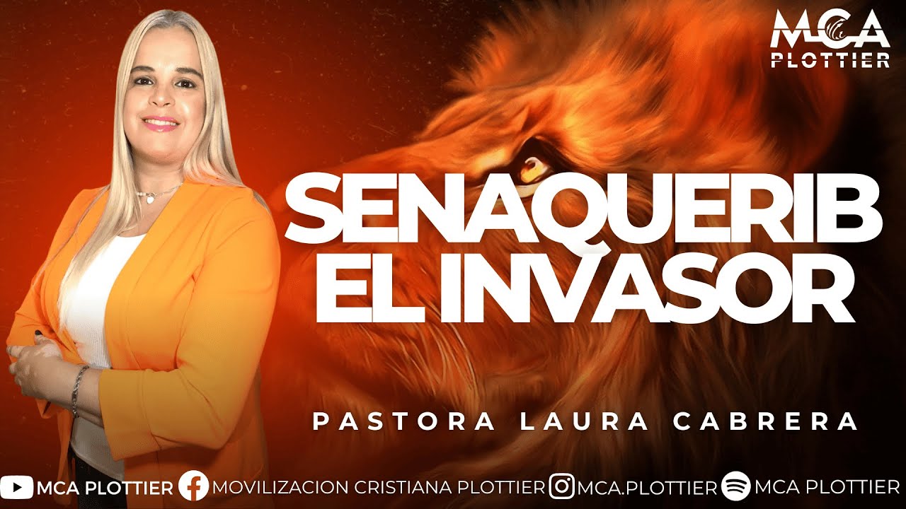 PREDICA "SENAQUERIB EL INVASOR" - PASTORA LAURA CABRERA - YouTube