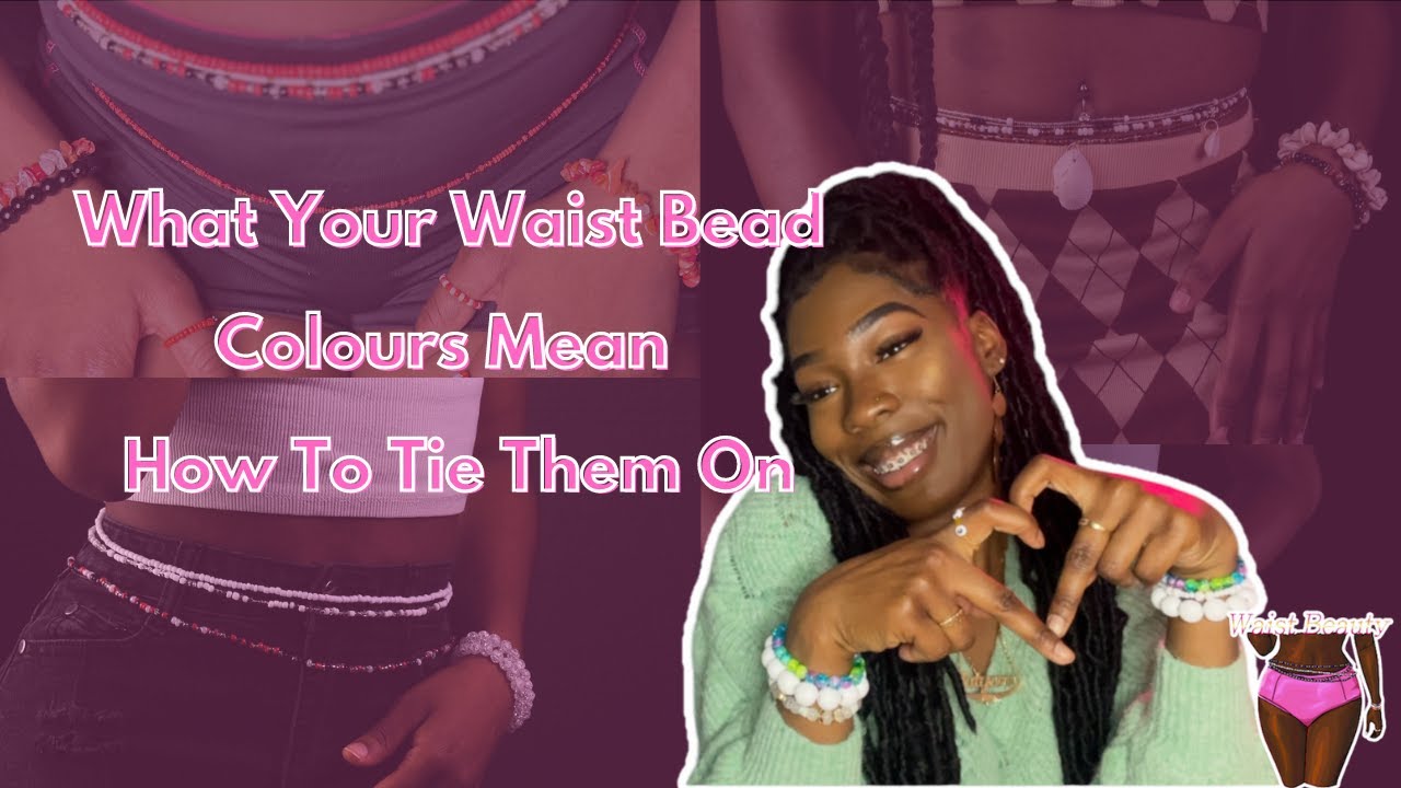 Waist Beauty | What Your Waist Bead Colours Mean | How To Tie Them On ...