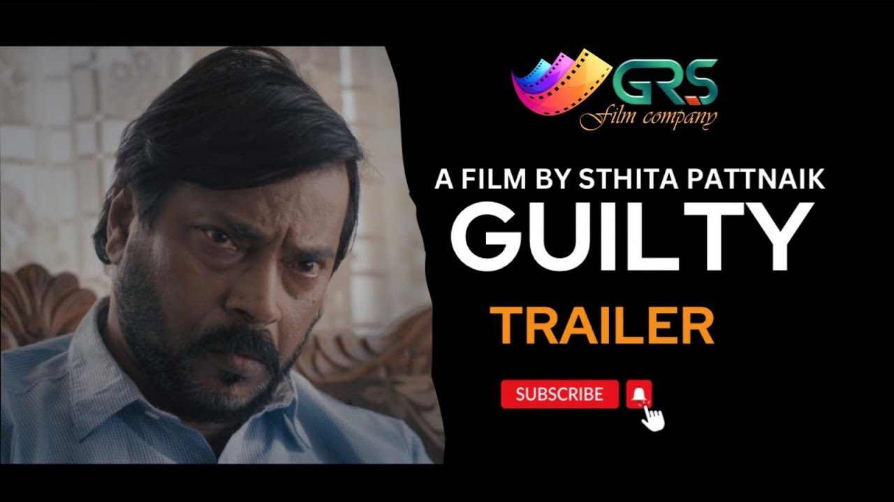 GUILTY TRAILER I GRS FilmsI Manoj Mishra I Naina Dash I Sthita Pattanaik - YouTube