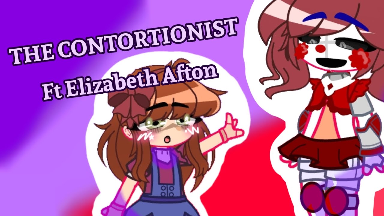 THE CONTORTIONIST Ft Elizabeth Afton (fnaf MY AU!!) - YouTube