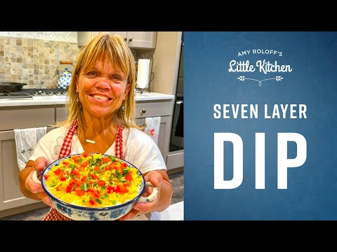 Seven Layer Dip | Amy Roloff's Little Kitchen - YouTube