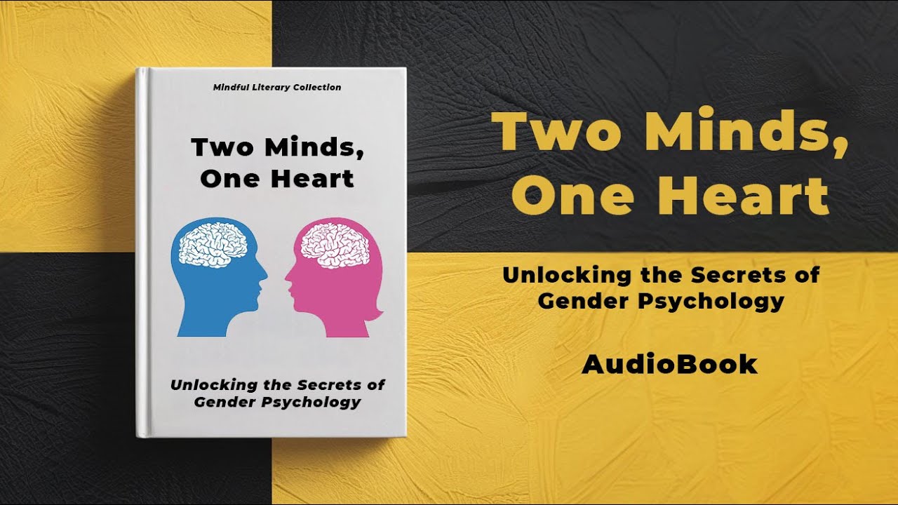 Two Minds, One Heart: Unlocking the Secrets of Gender Psychology ...