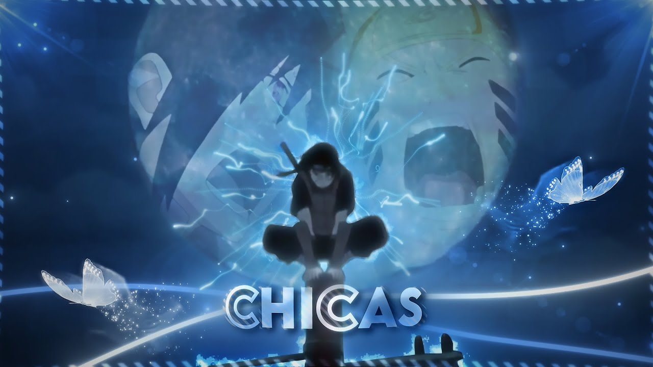 「Uzzi's Open Collab - Chicas」- Naruto [𝗔𝗠𝗩/𝗘𝗱𝗶𝘁] ! - YouTube