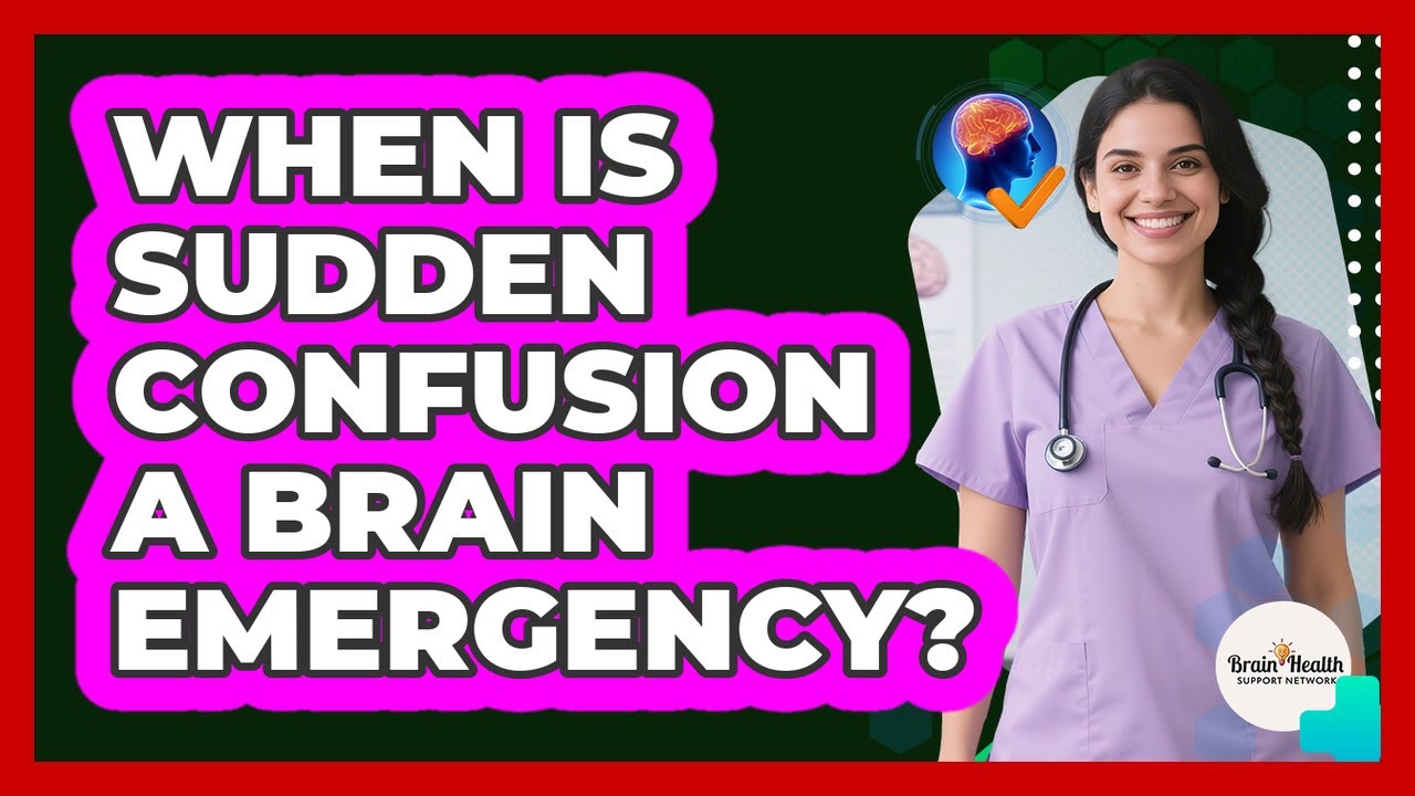 When Is Sudden Confusion A Brain Emergency? - YouTube
