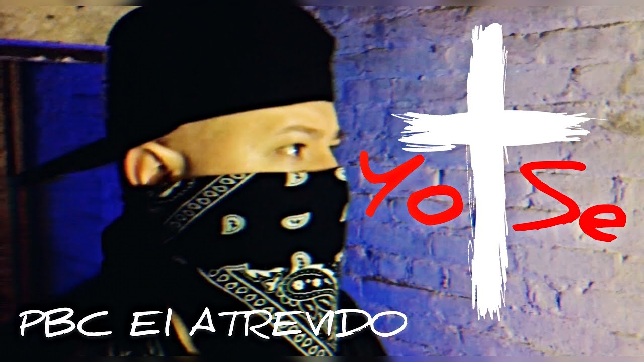 PBC El ATREVIDO - Yo Se ( Video Oficial ) Rap Cristiano - YouTube