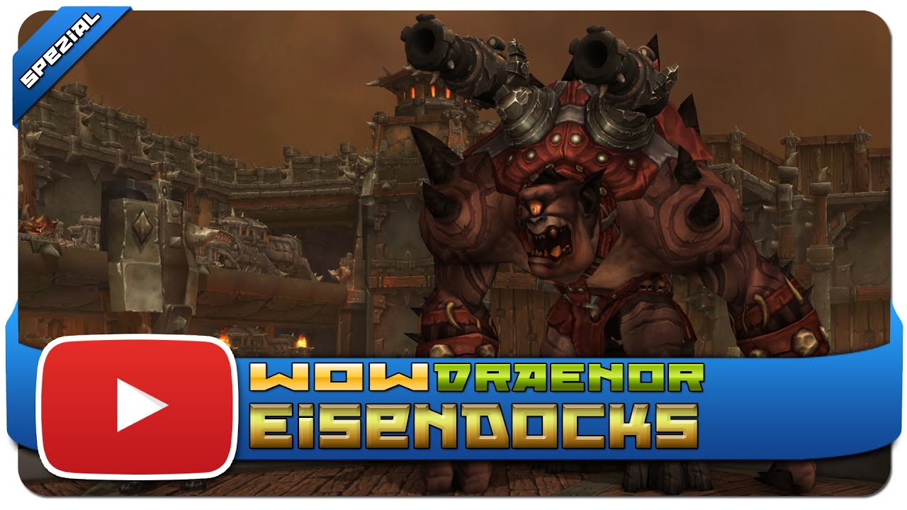 WoW WoD 2K ★ Iron Docks | Eisendocks ★ Lets Play - YouTube