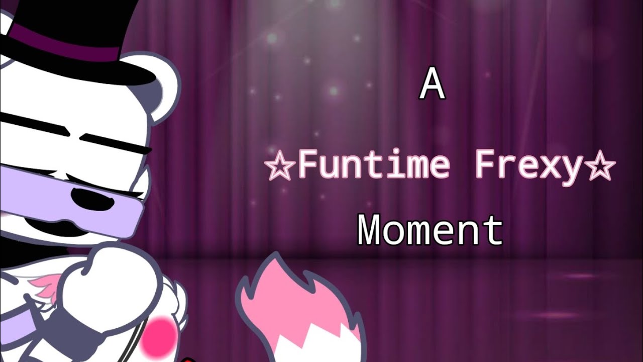 ||The Argument|| ° A Funtime Frexy Moment° ☜--I guess {Future FNaF ...