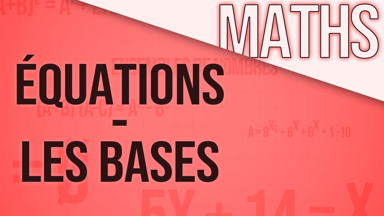 ÉQUATIONS - LES BASES - YouTube