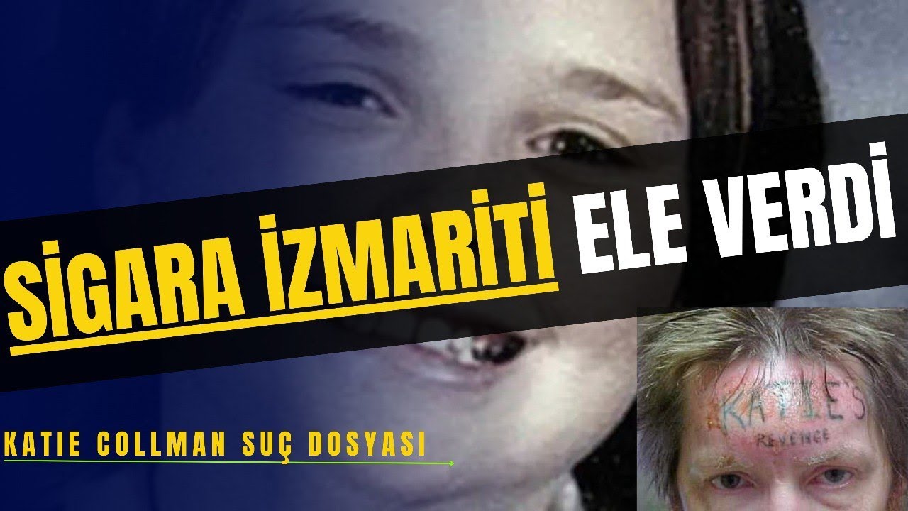Katie Collman'a Ne Oldu? | Dedektif Dosyasından Şaşırtıcı Detaylar ...