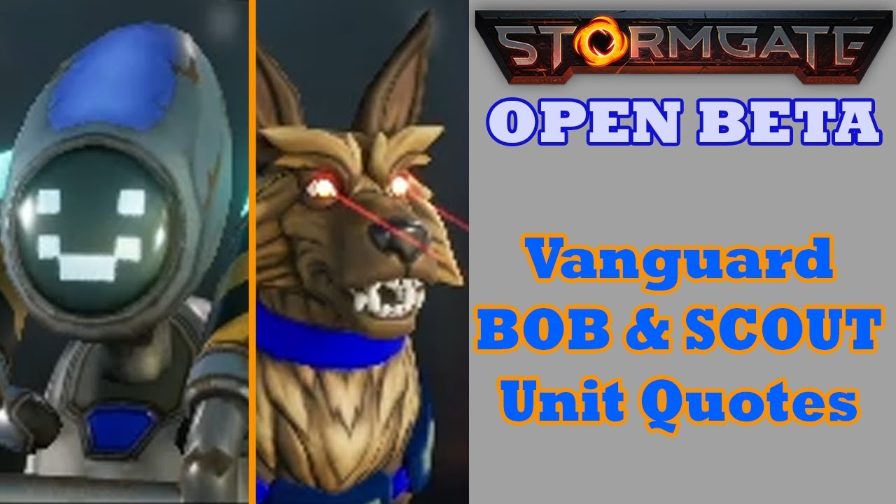 Stormgate Open Beta - Vanguard BOB & SCOUT Unit Quotes - YouTube