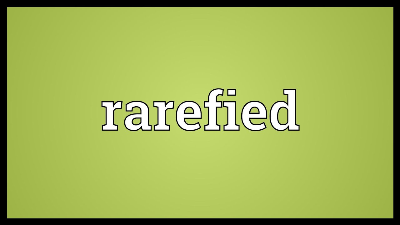 Rarefied Meaning YouTube rarefied-meaning-youtube