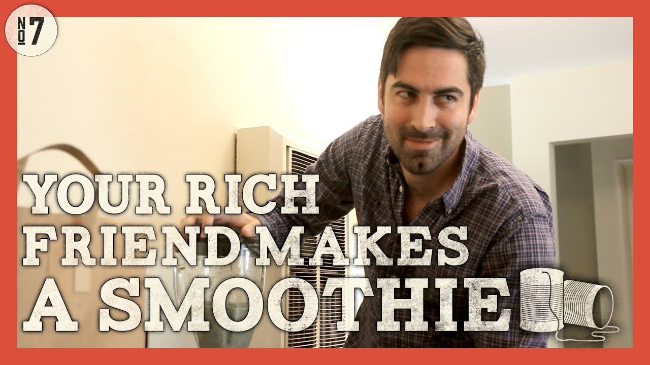 Your Rich Friend Makes a Smoothie - YouTube