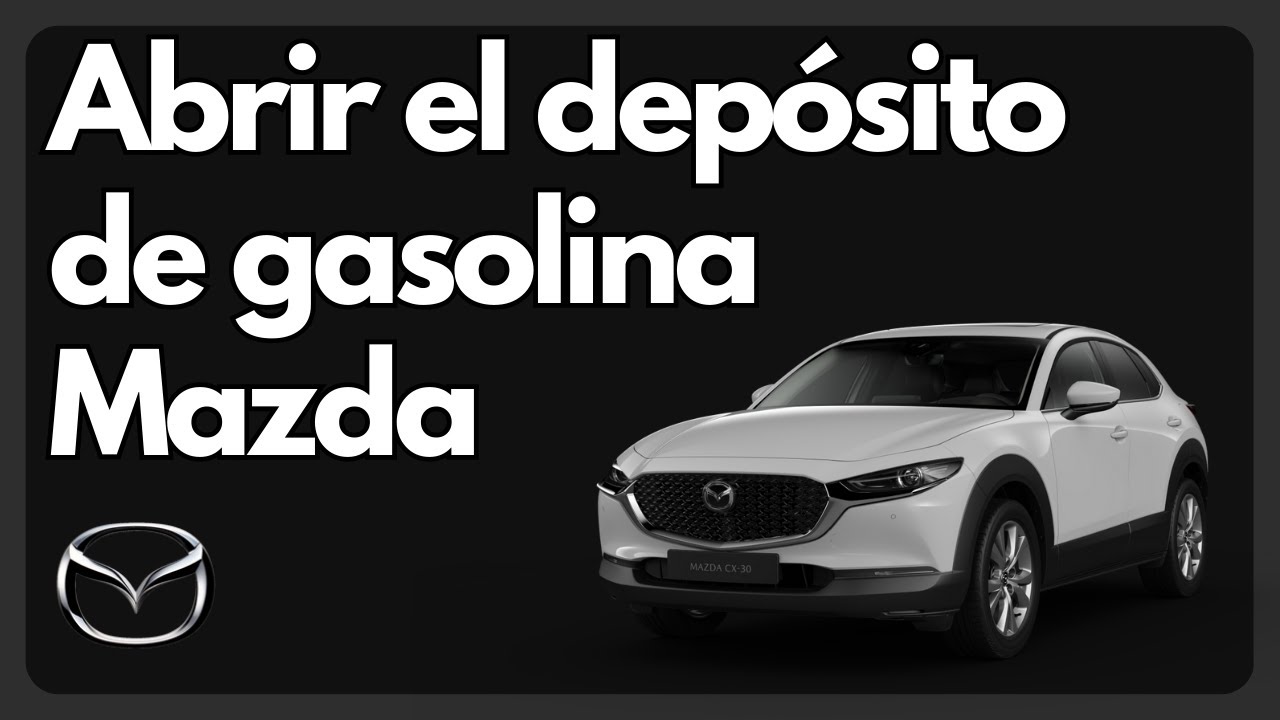 Cómo abrir el depósito de gasolina del Mazda CX 30 - Guía Completa ...