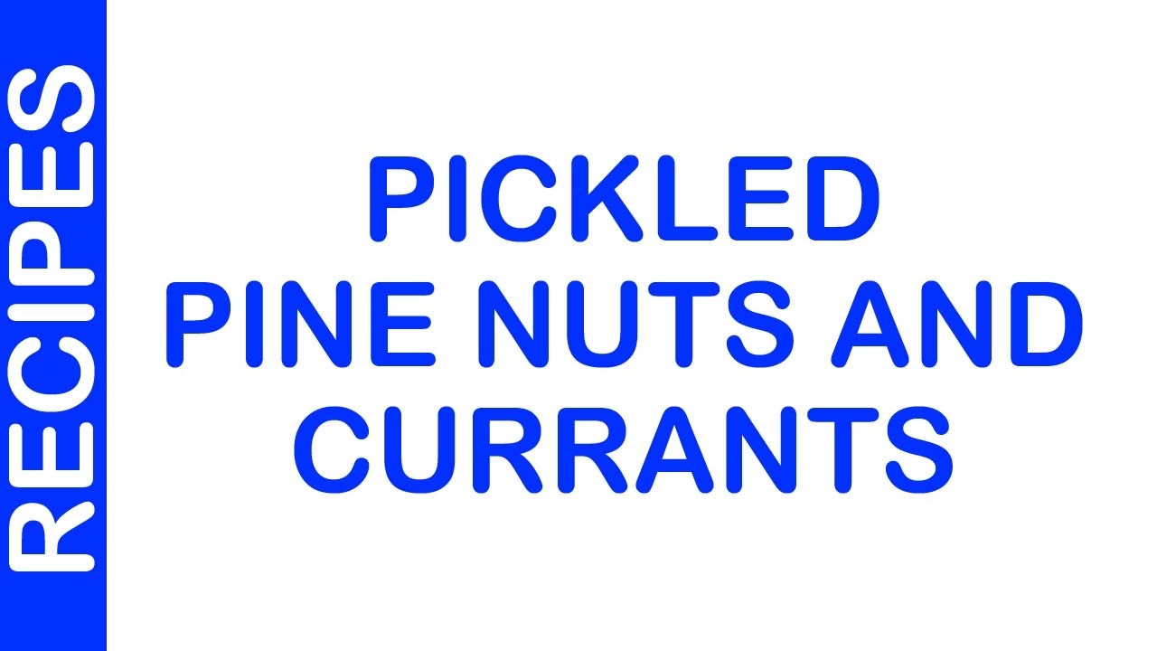 PICKLED PINE NUTS AND CURRANTS - YouTube