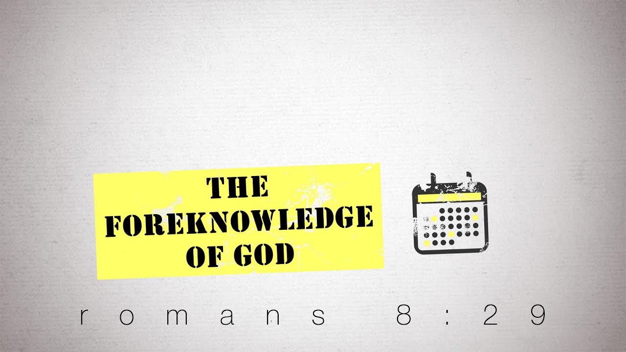 The Foreknowledge of God - YouTube