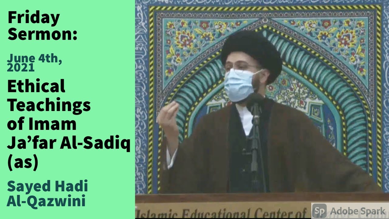 Ethical Teachings of Imam Ja’far Al-Sadiq (as) | Friday Sermon 6/4/21 ...