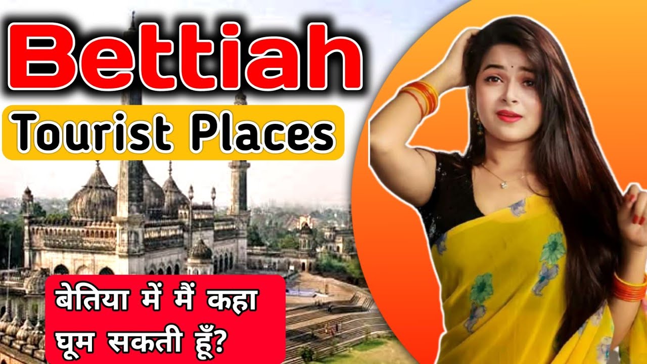 Top 7 Tourist Places in Bettiah Bihar | About Bettiah | West Champaran ...
