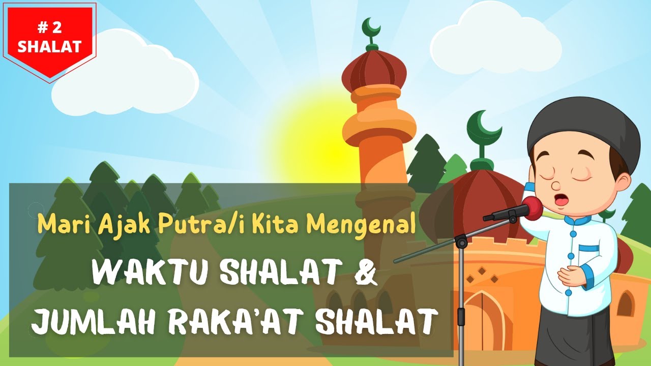 WAKTU DAN JUMLAH RAKAAT SHALAT - YouTube