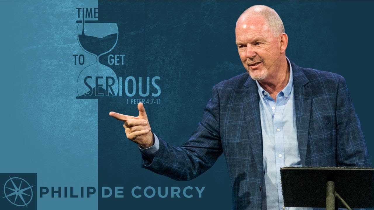 Time to Get Serious (1 Peter 4:7-11) | Pastor Philip De Courcy - YouTube