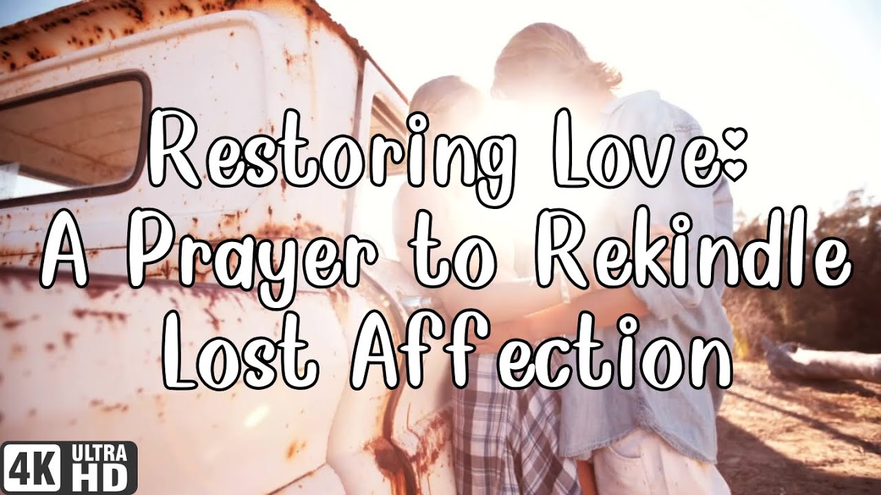 Restoring Love: A Prayer to Rekindle Lost Affection | with Audio and ...