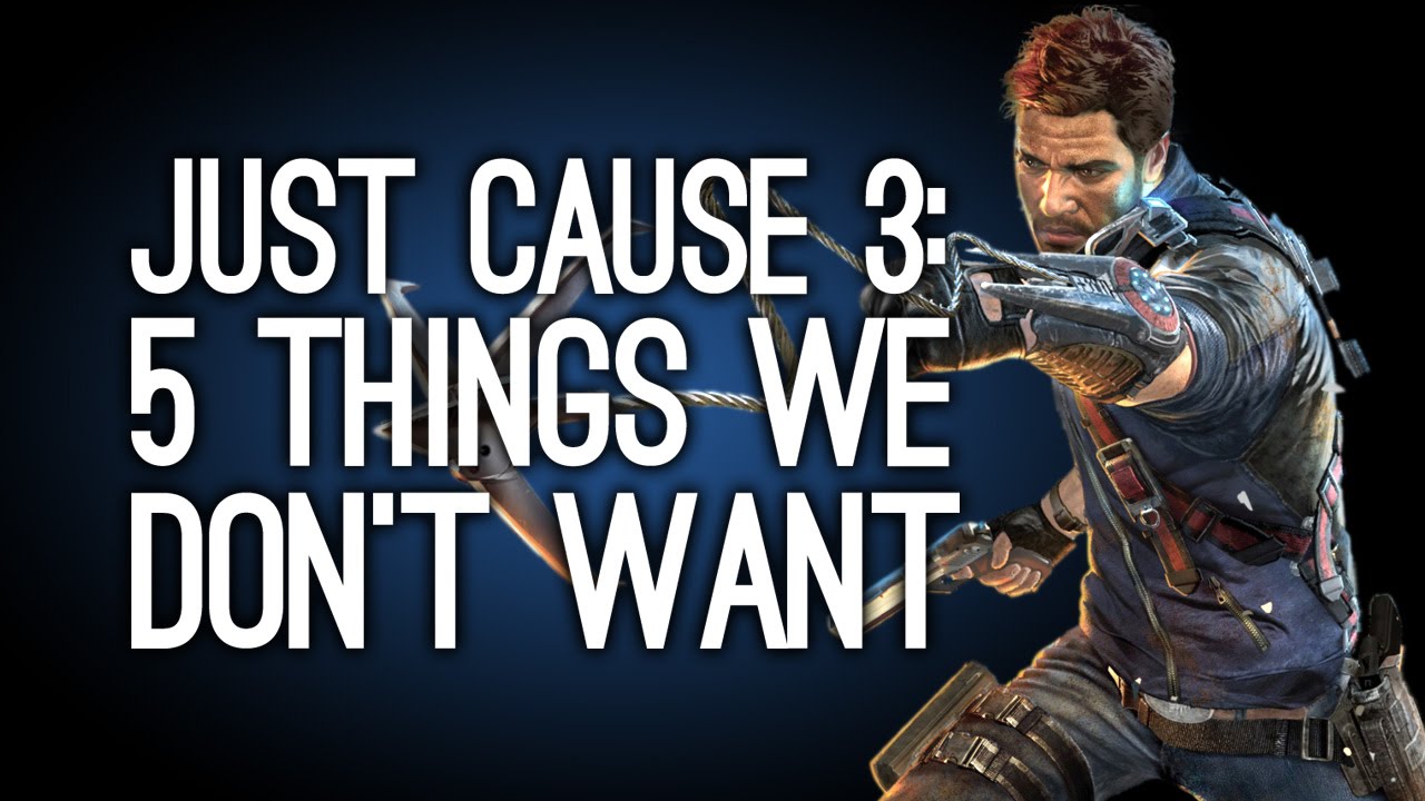 Just Cause 3: 5 Things We Don't Want - YouTube
