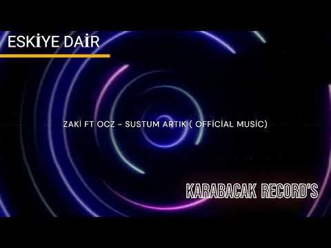 ZAKİ FEAT OCZ - SUSTUM ARTIK KONUŞMAM (OFFİCİAL MUSİC)