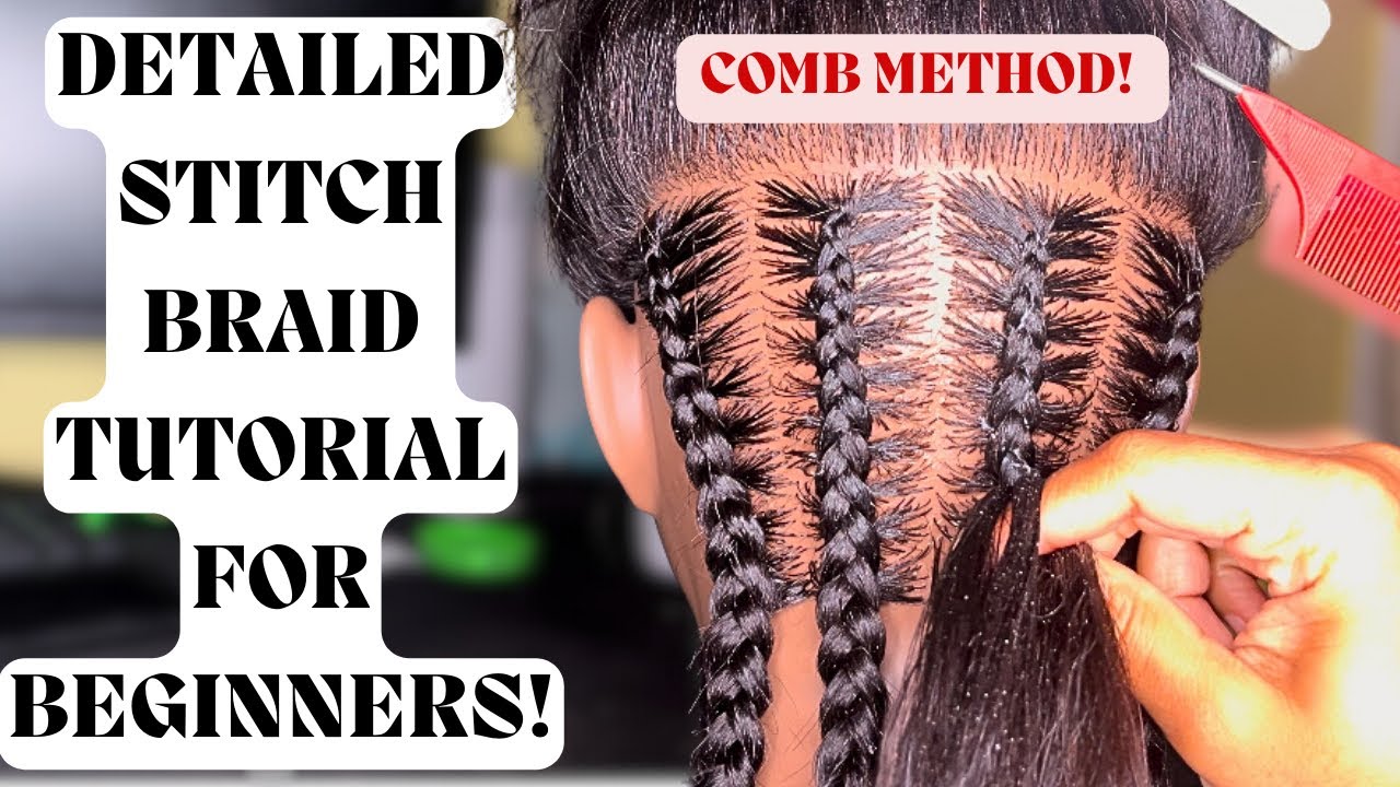 Detailed Stitch Braid Tutorial For Beginners! | Comb Method | Beginner ...