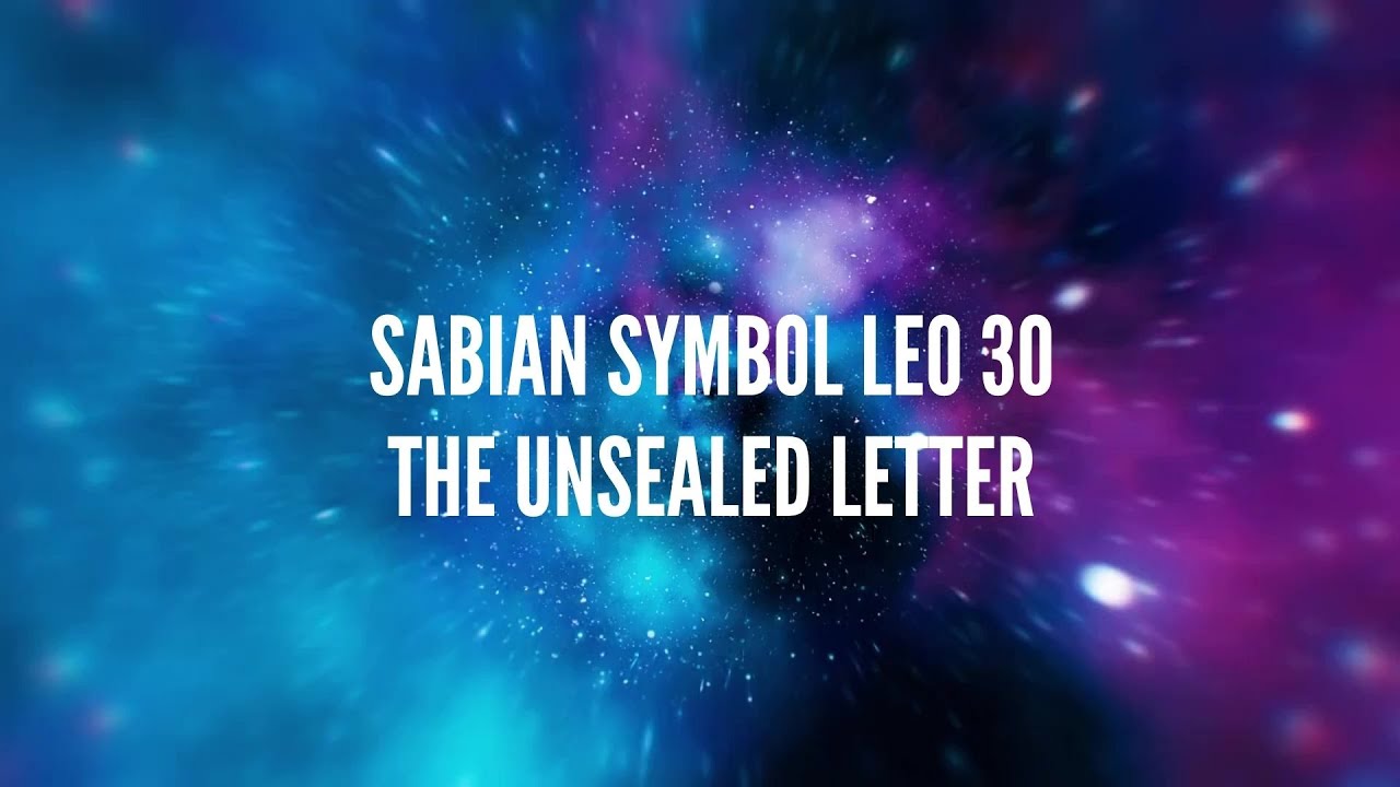 Sabian Symbol Leo 30 – The Unsealed Letter - YouTube