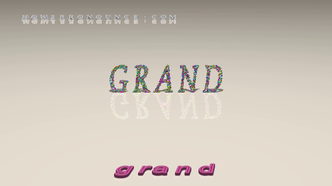 grand - pronunciation + Examples in sentences and phrases - YouTube