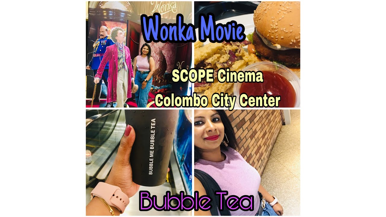 SCOPE Cinema @ Colombo City Center #wonka movie 🎥 #bubbletea @Bubble me ...