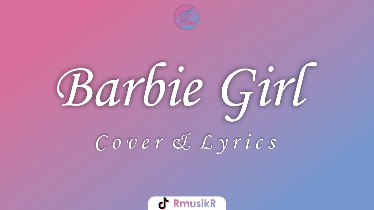Barbie Girl - Cover & Lyrics - YouTube