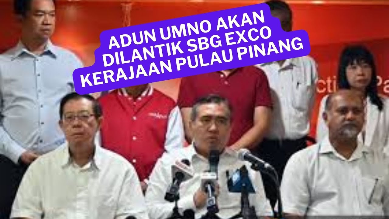 ADUN UMNO AKAN DILANTIK JADI EXCO DI PULAU PINANG - YouTube