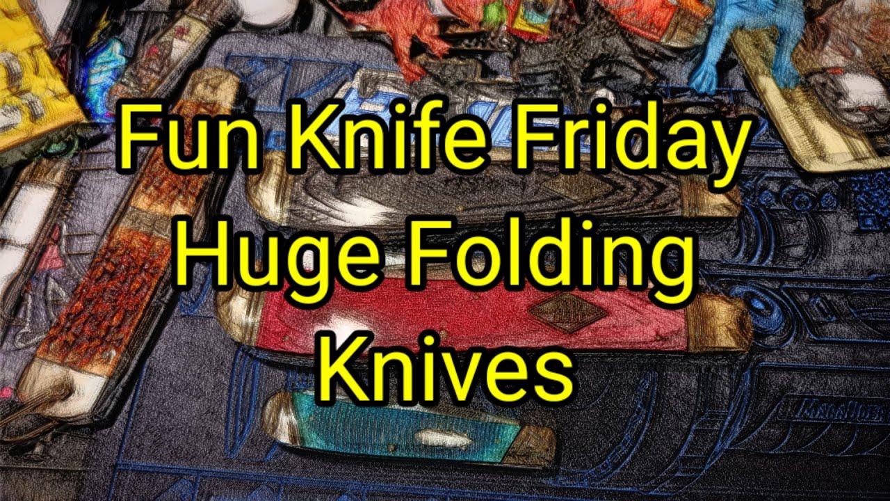 (1026) Fun Knife Friday ️ Huge Folding Knives - YouTube